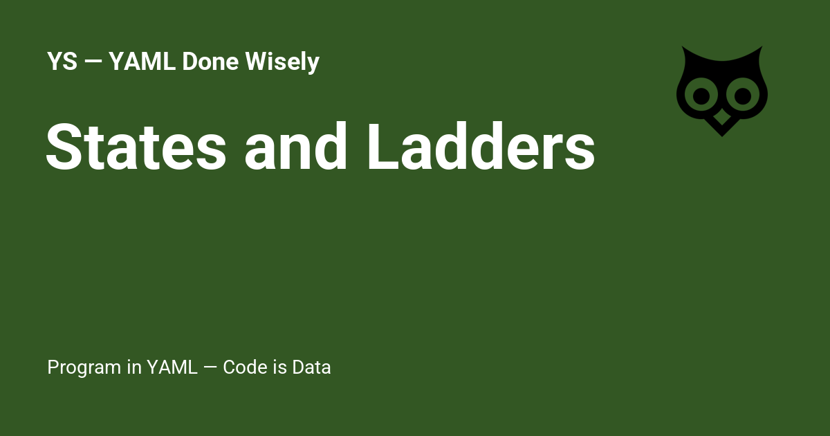 States and Ladders - YS — YAML Done Wisely