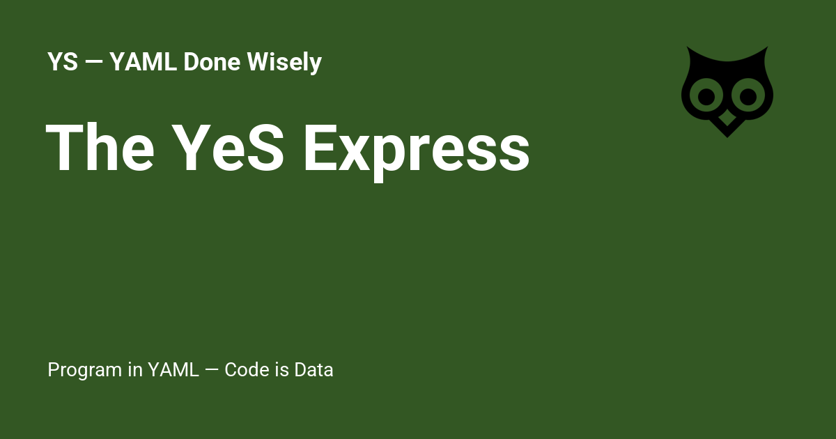 The YeS Express - YS — YAML Done Wisely