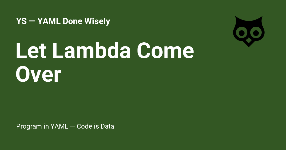 Let Lambda Come Over - YS — YAML Done Wisely