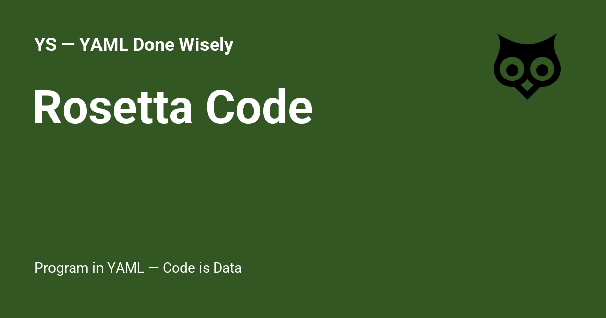 Rosetta Code - YS — YAML Done Wisely