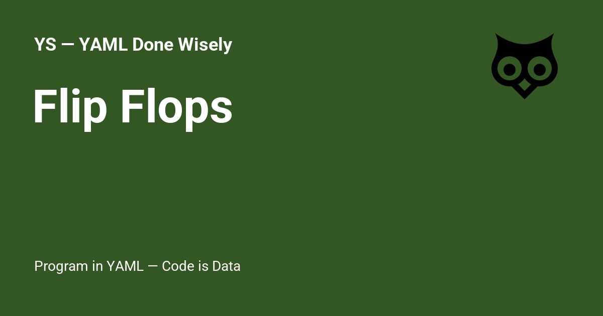 Flip Flops - YS — YAML Done Wisely
