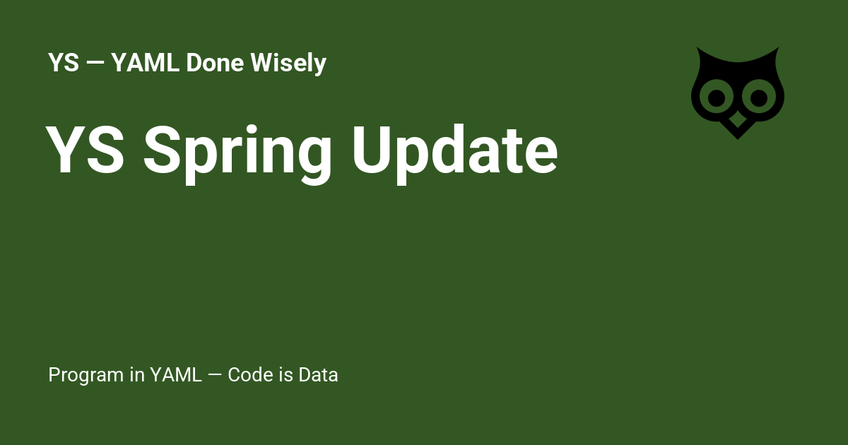 YS Spring Update - YS — YAML Done Wisely