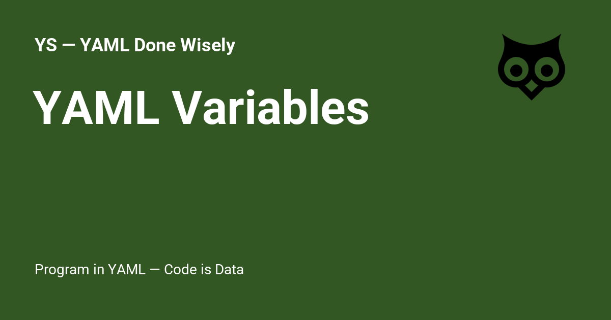 YAML Variables - YS — YAML Done Wisely