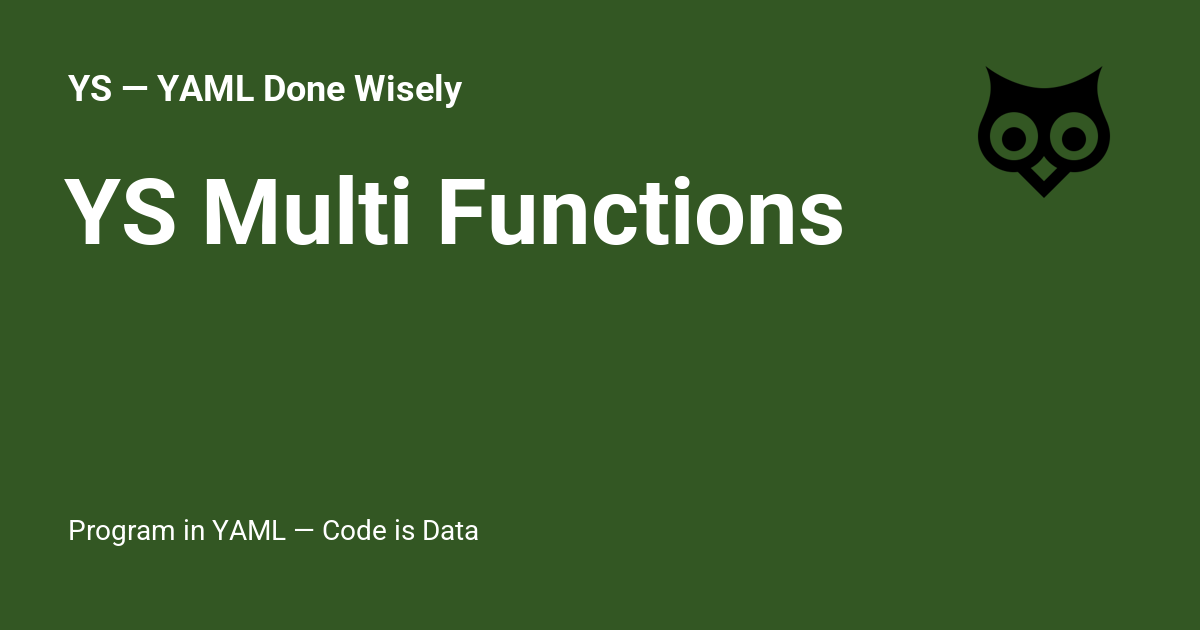 YS Multi Functions - YS — YAML Done Wisely