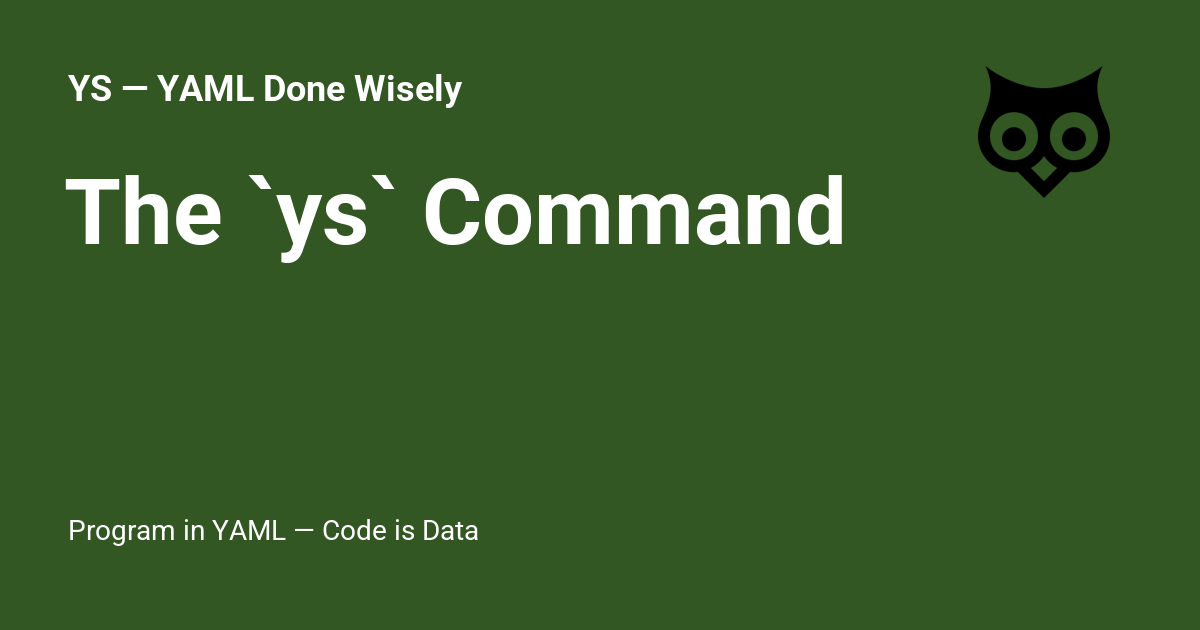 The `ys` Command - YS — YAML Done Wisely
