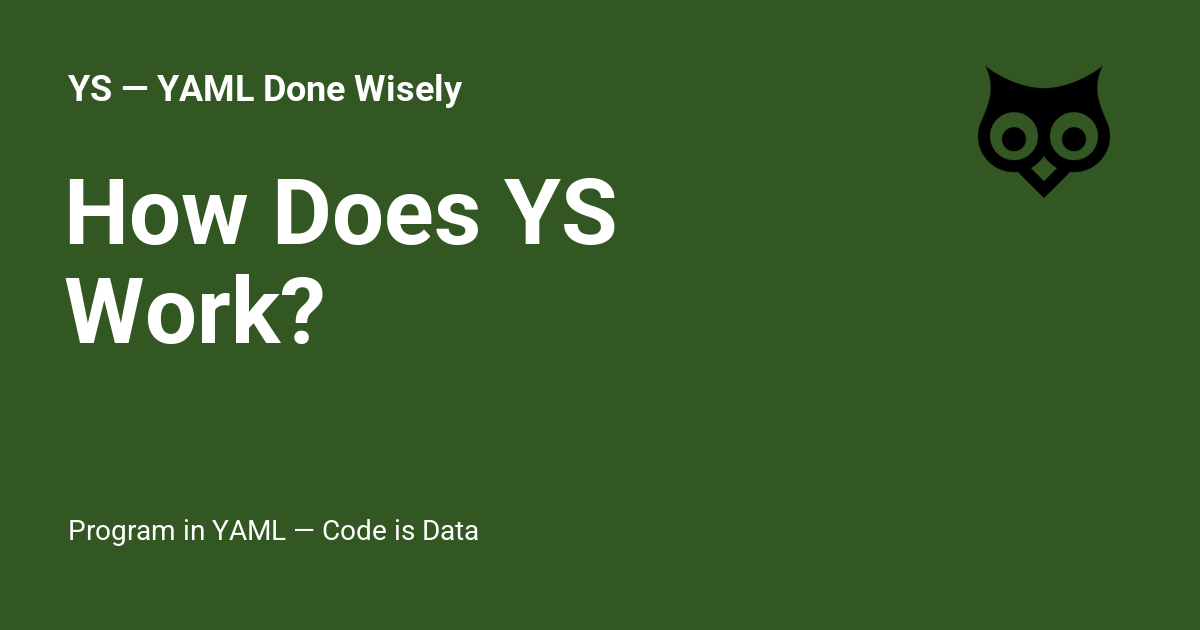 How Does YS Work? - YS — YAML Done Wisely