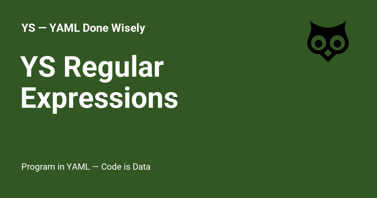 YS Regular Expressions - YS — YAML Done Wisely