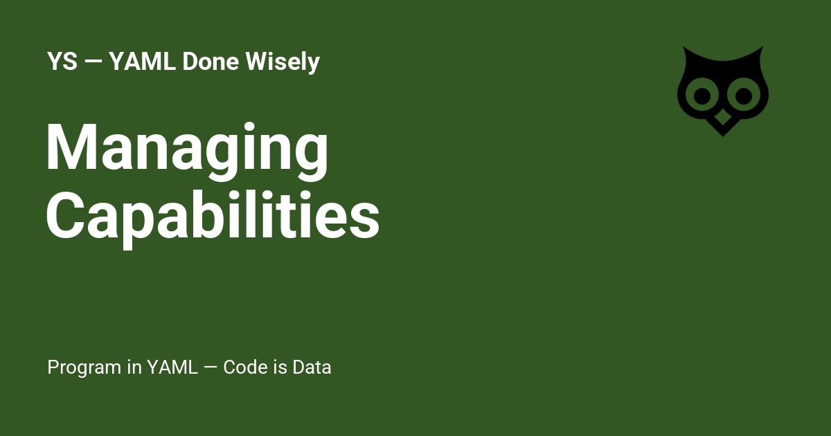 Managing Capabilities - YS — YAML Done Wisely