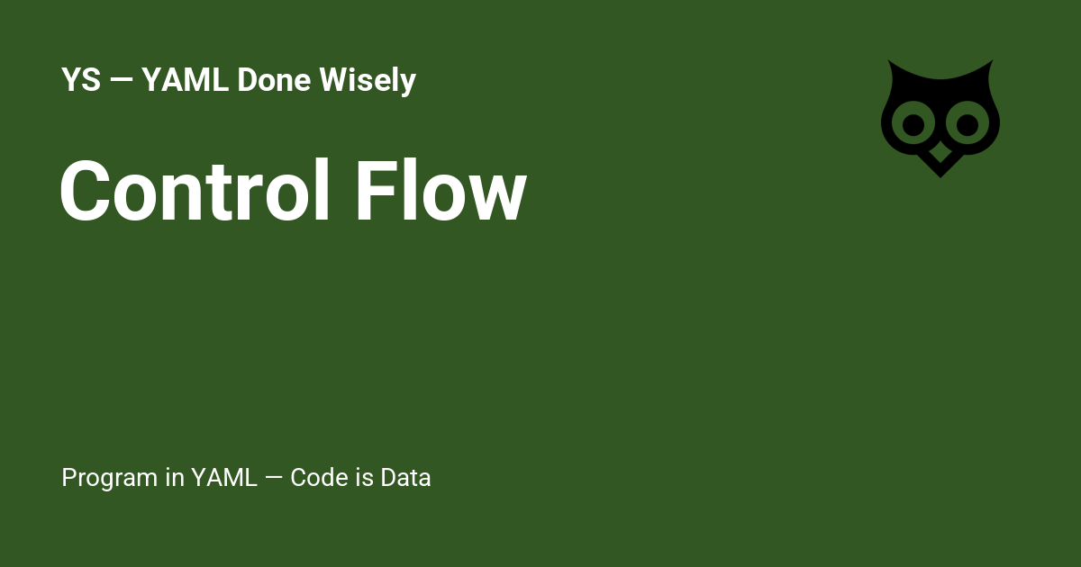 Control Flow - YS — YAML Done Wisely