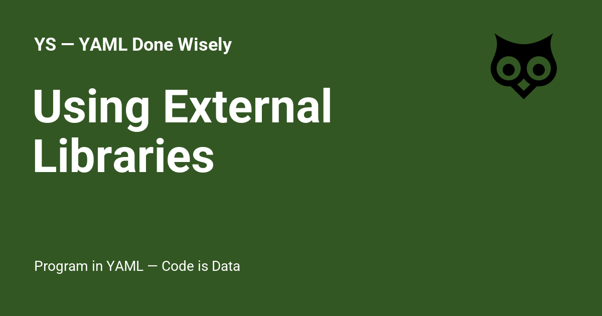 Using External Libraries - YS — YAML Done Wisely