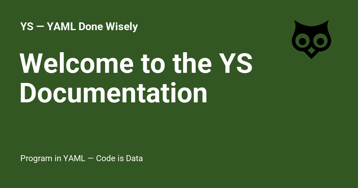 Welcome to the YS Documentation - YS — YAML Done Wisely