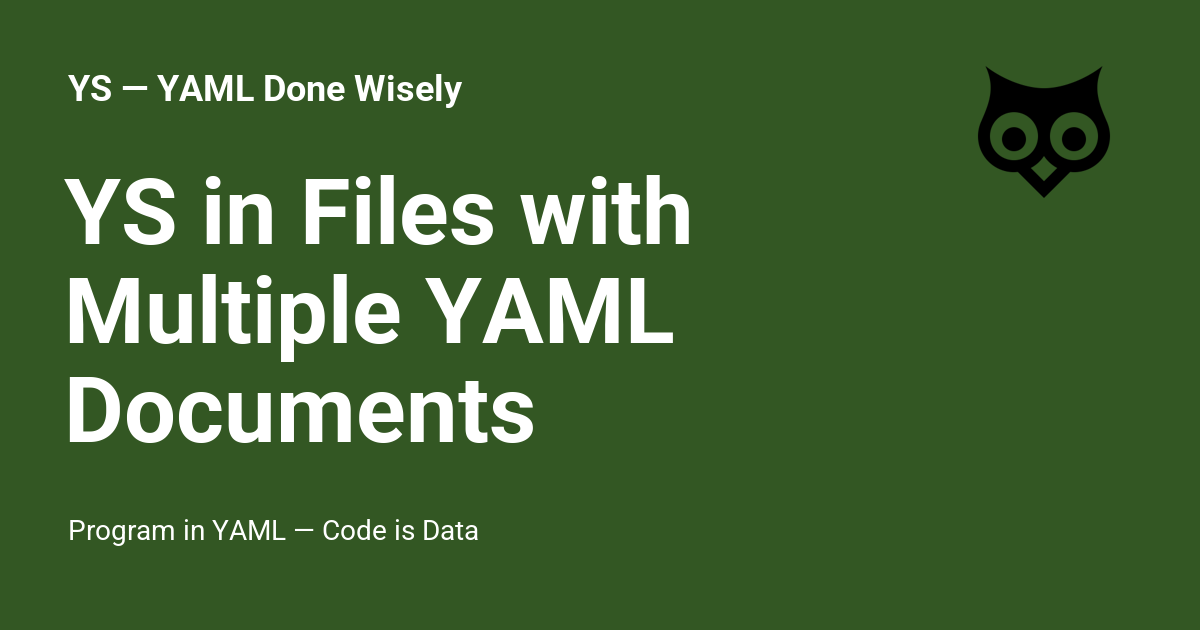 YS in Files with Multiple YAML Documents - YS — YAML Done Wisely