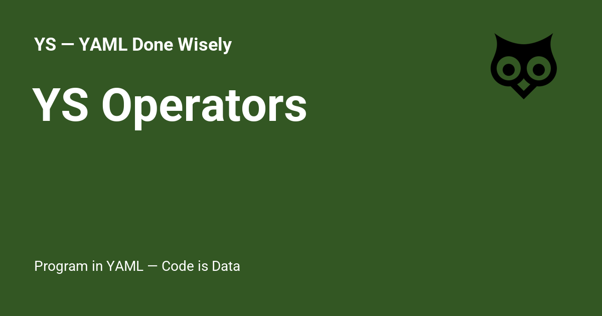 YS Operators - YS — YAML Done Wisely