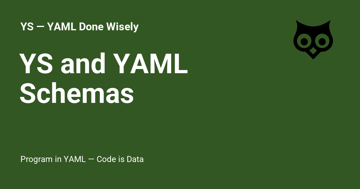 YS and YAML Schemas - YS — YAML Done Wisely
