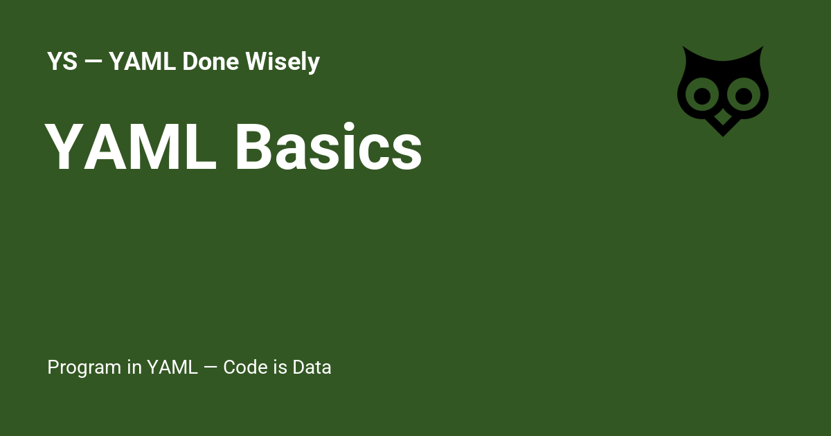 YAML Basics - YS — YAML Done Wisely