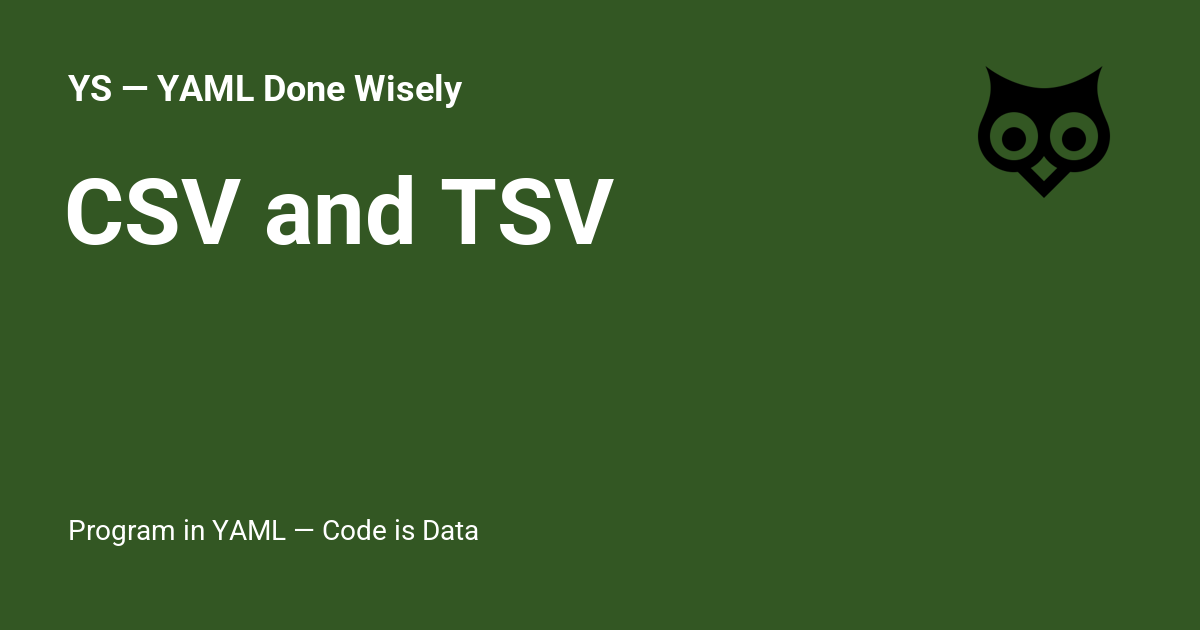 CSV and TSV - YS — YAML Done Wisely