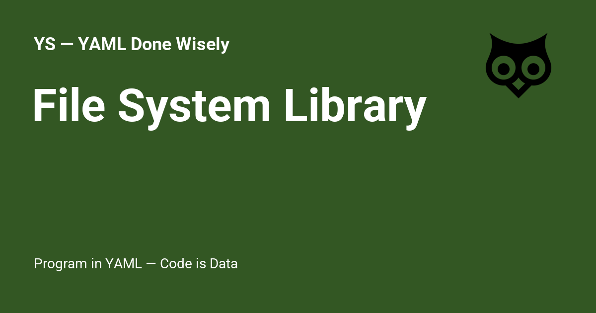 File System Library - YS — YAML Done Wisely