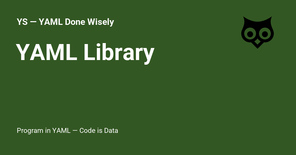 YAML Library - YS — YAML Done Wisely