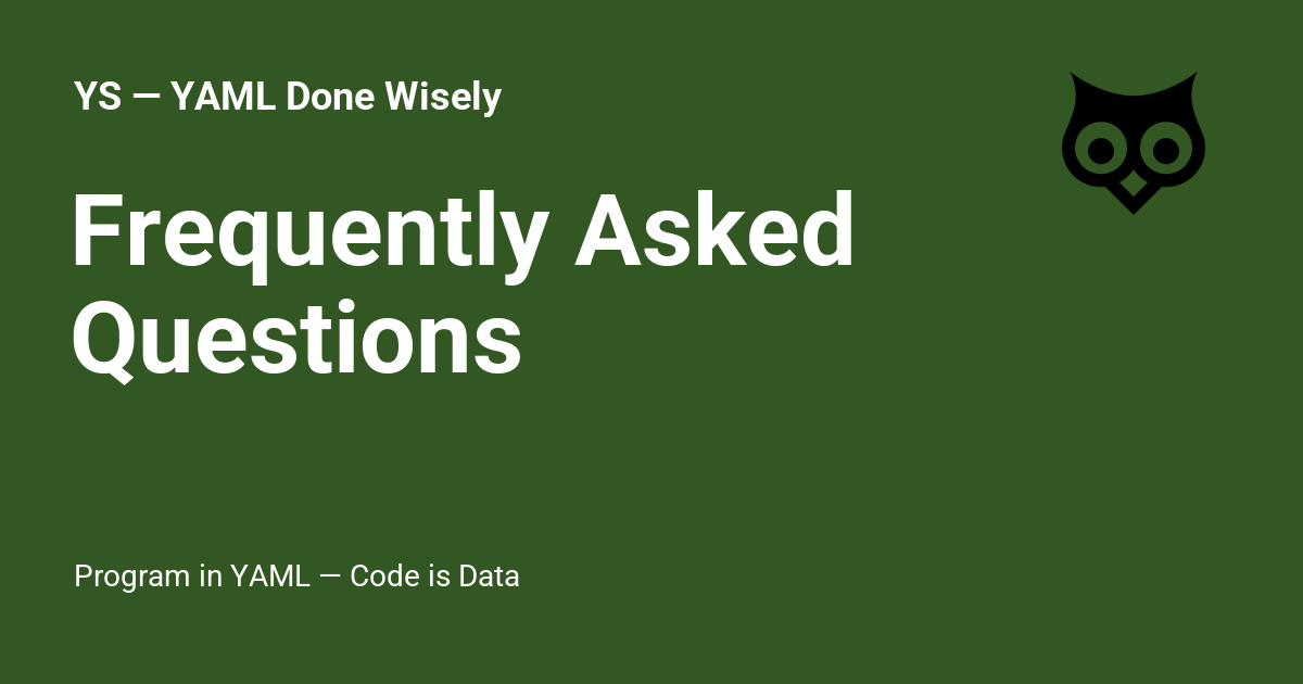 Frequently Asked Questions - YS — YAML Done Wisely