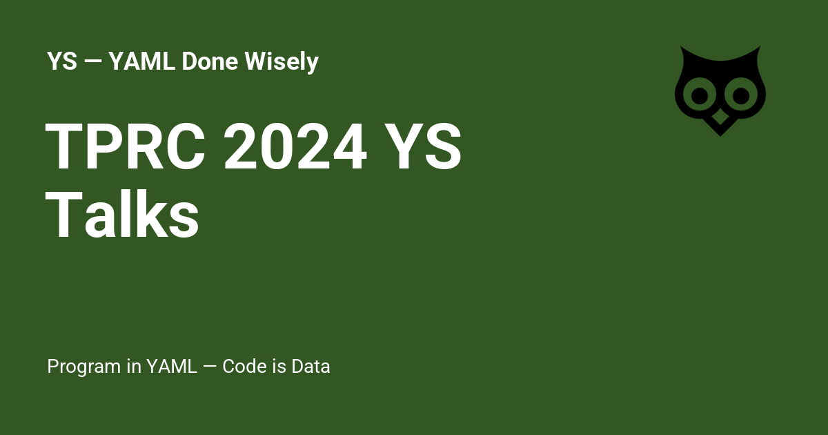 TPRC 2024 YS Talks - YS — YAML Done Wisely